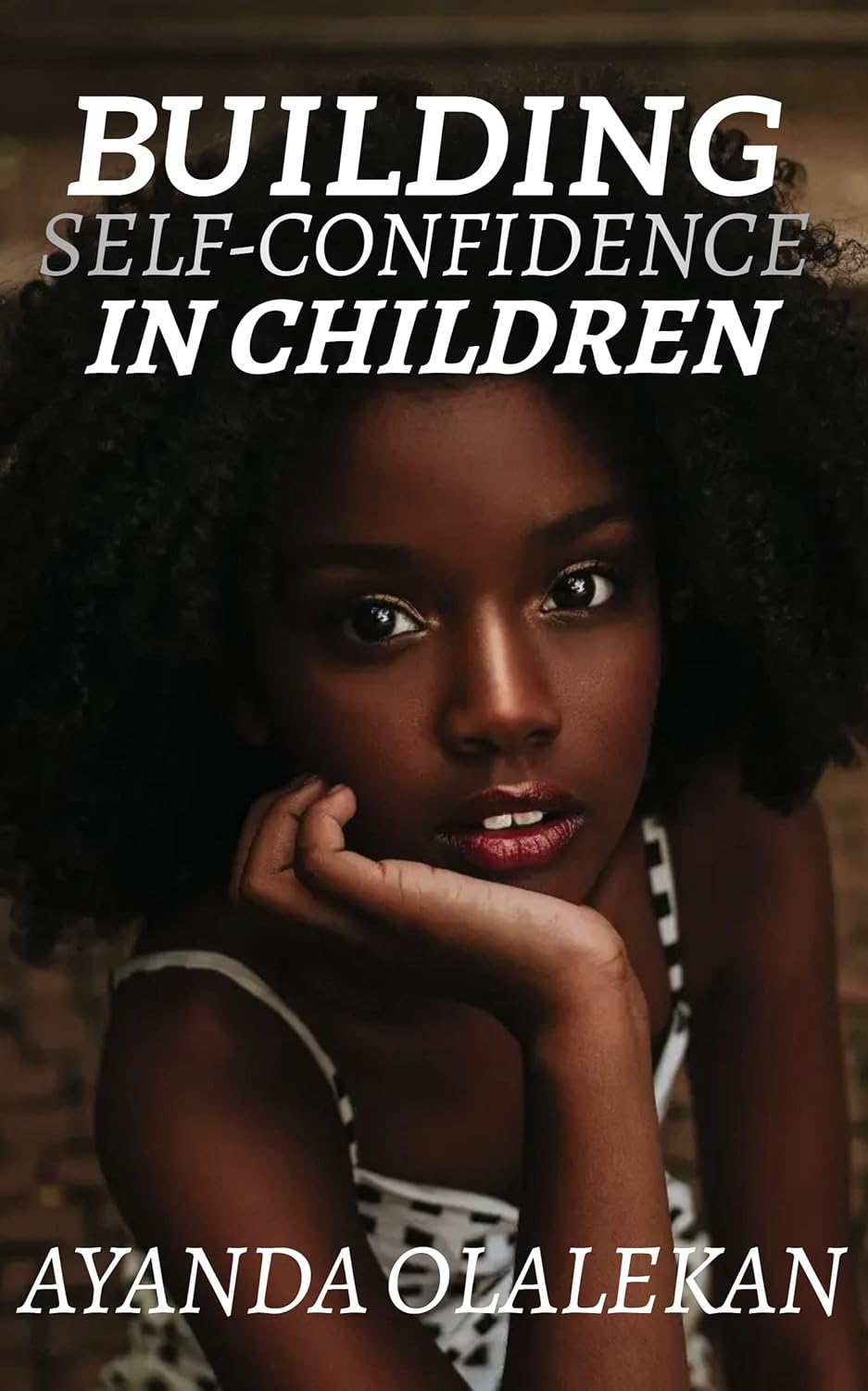 Amazon.com: Building Self-Confidence in Children eBook : Ayanda, Olalekan: Kindle Store