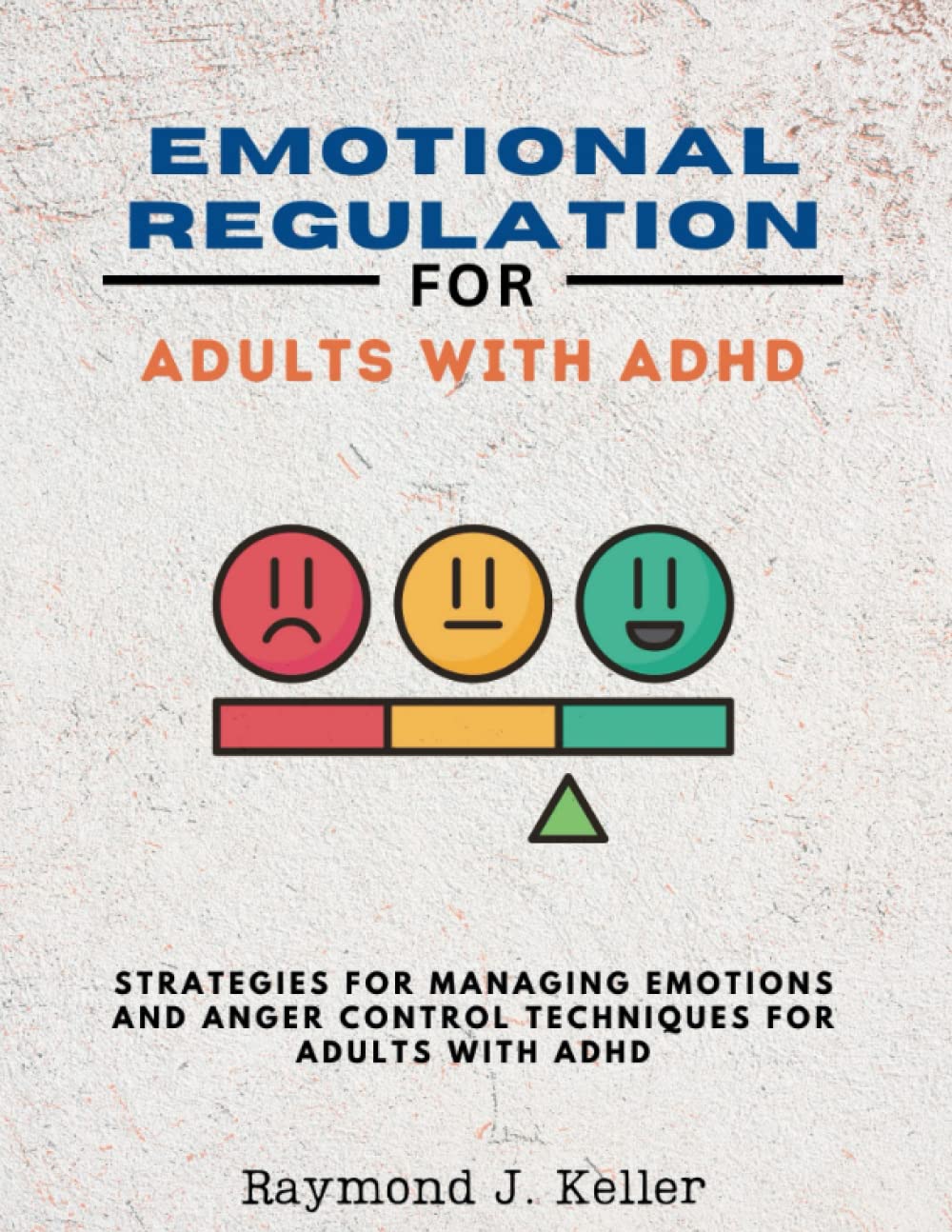 Emotional Regulation for Adults with ADHD: Strategies for Managing ...
