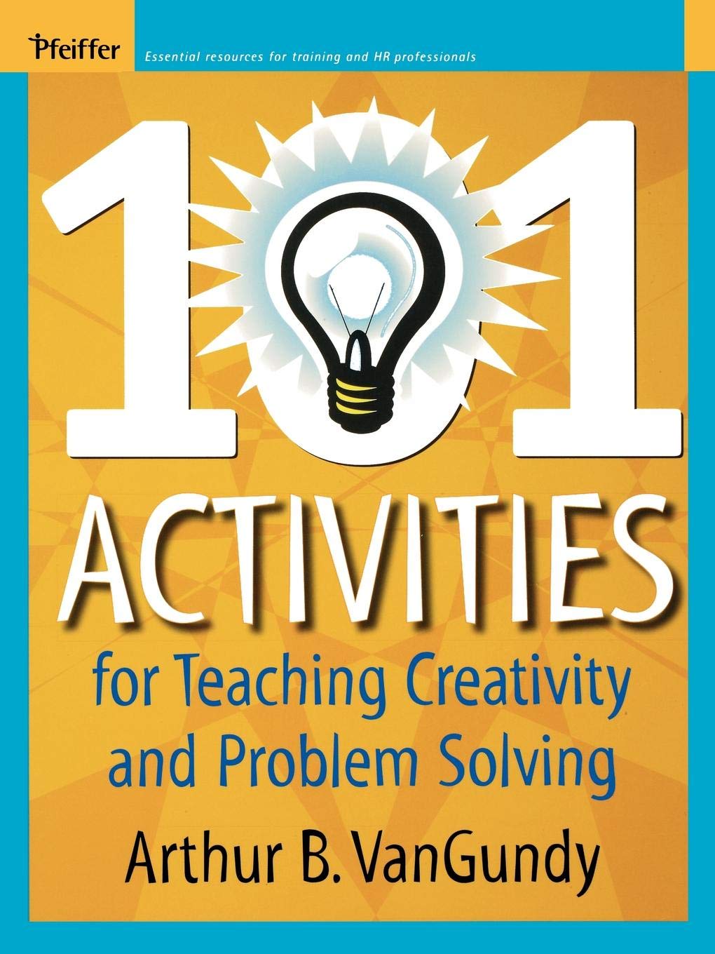 101 Activities for Teaching Creativity: VanGundy, Arthur B ...
