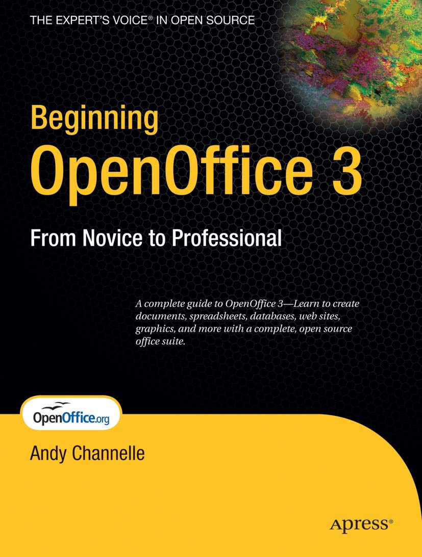 Beginning OpenOffice 3: From Novice to Professional (Beginning: From ...