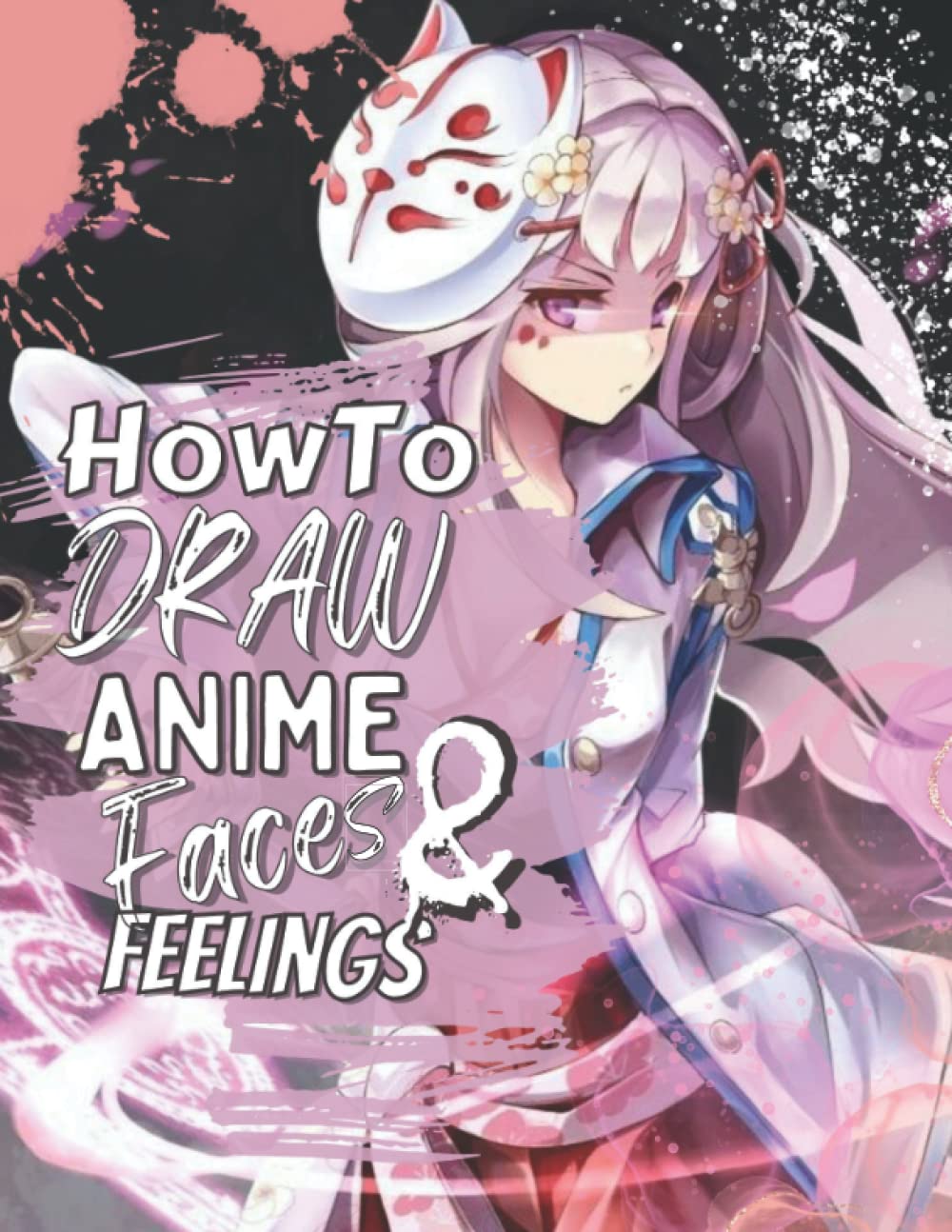 Buy How To Draw Anime Faces And Feelings The Guide To Drawing Anime
