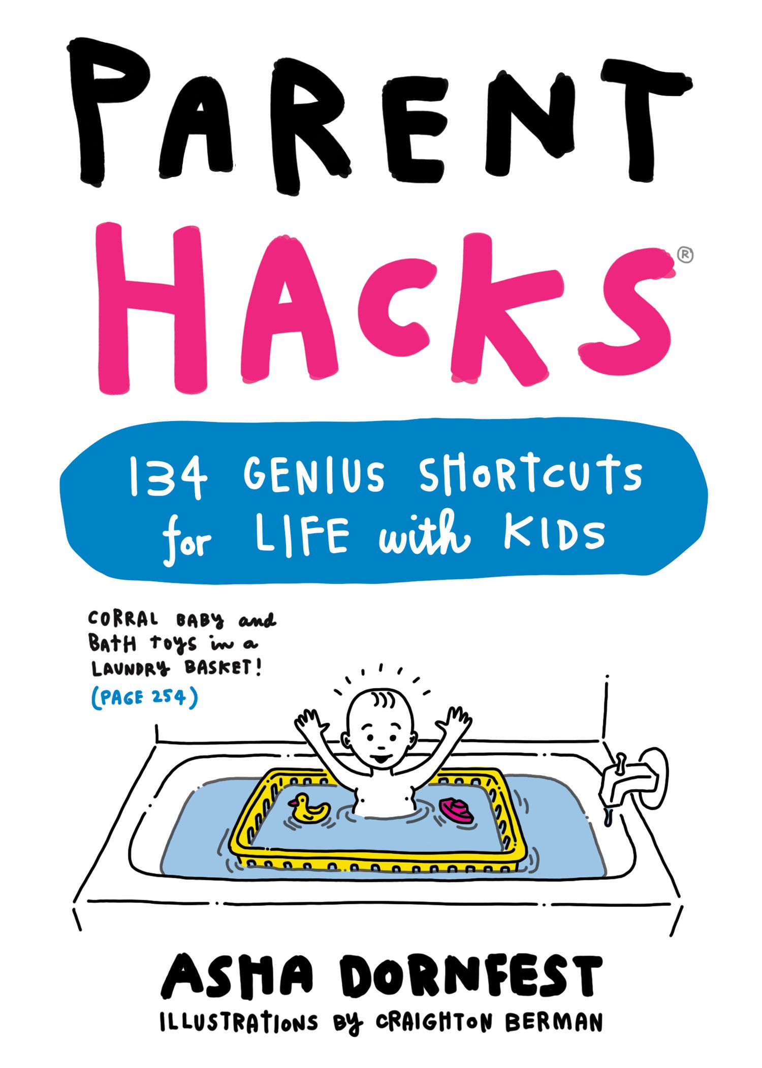 Parent Hacks: 134 Genius Shortcuts for Life with Kids: Dornfest, Asha ...