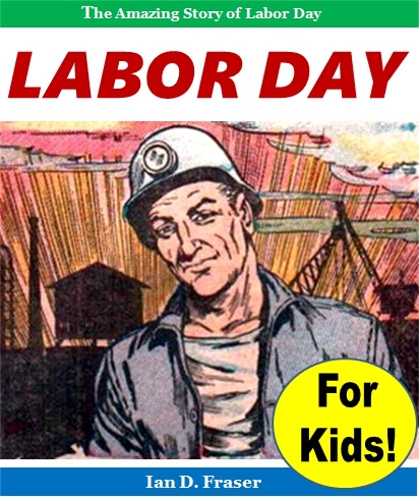 Labor Day For Kids! - The Amazing Story of Labor Day - Kindle edition ...
