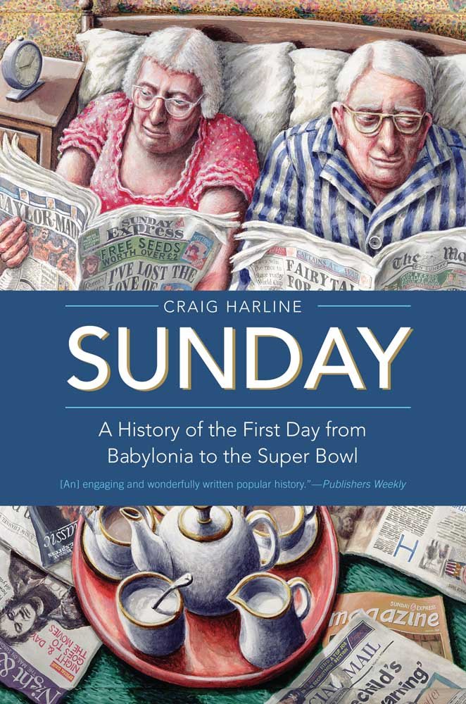 Sunday: A History of the First Day from Babylonia to the Super Bowl ...