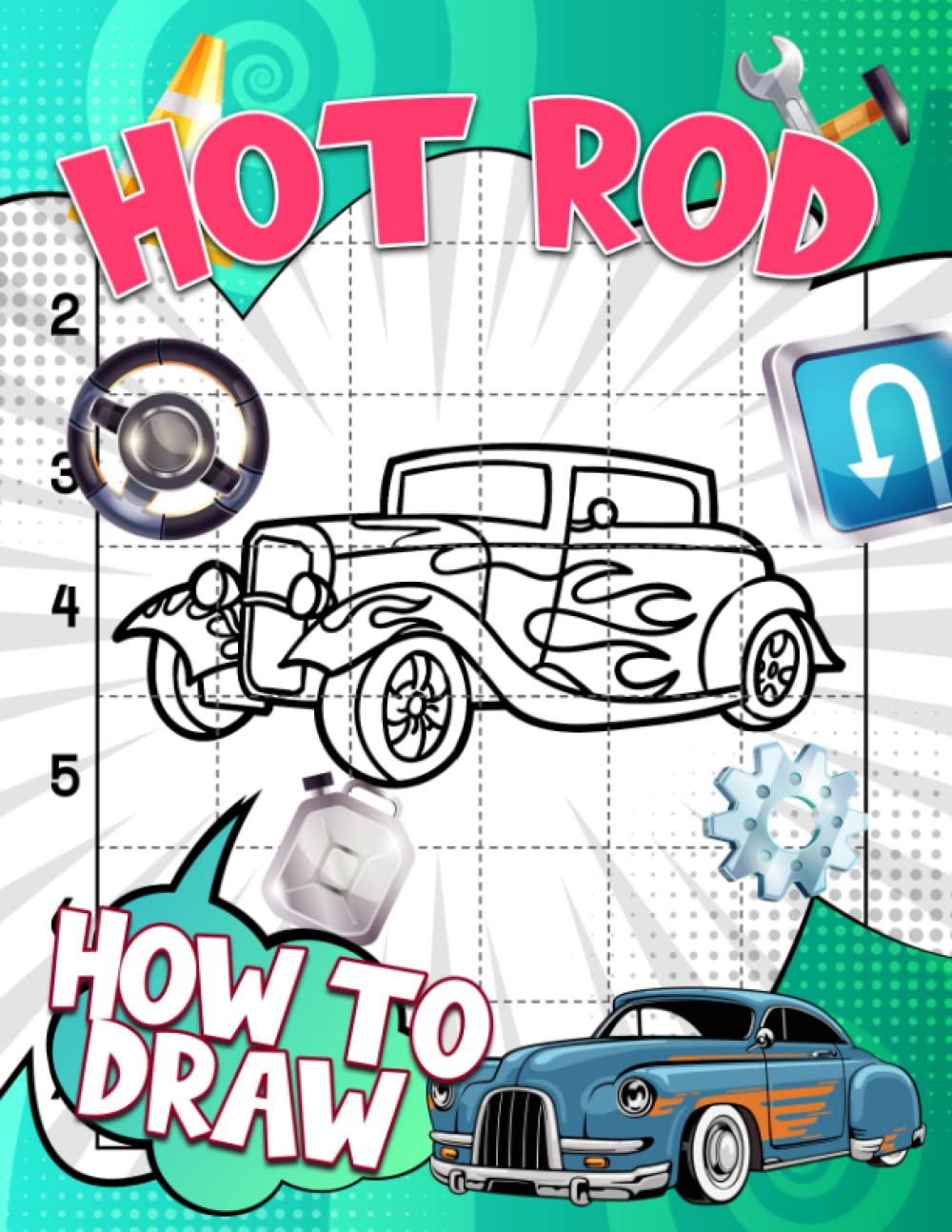 How to Draw Hot Rod: The Step By Step Way To Draw Vintages Car For ...