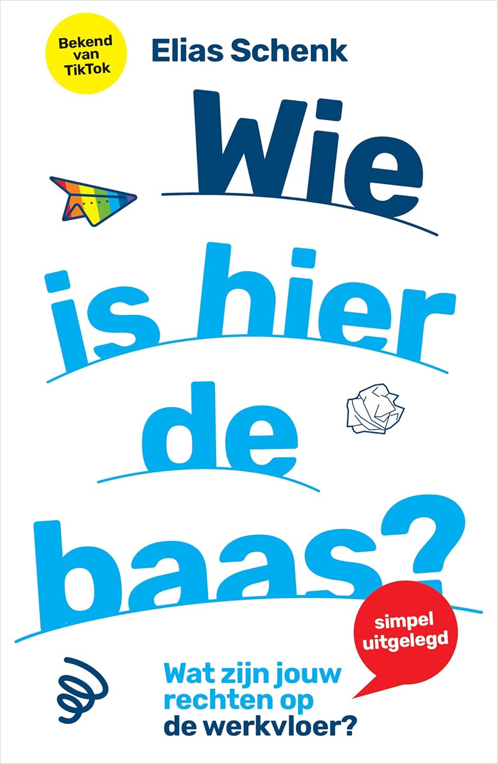 Wie is hier de baas?: Wat zijn jouw rechten op de werkvloer? - Schenk ...