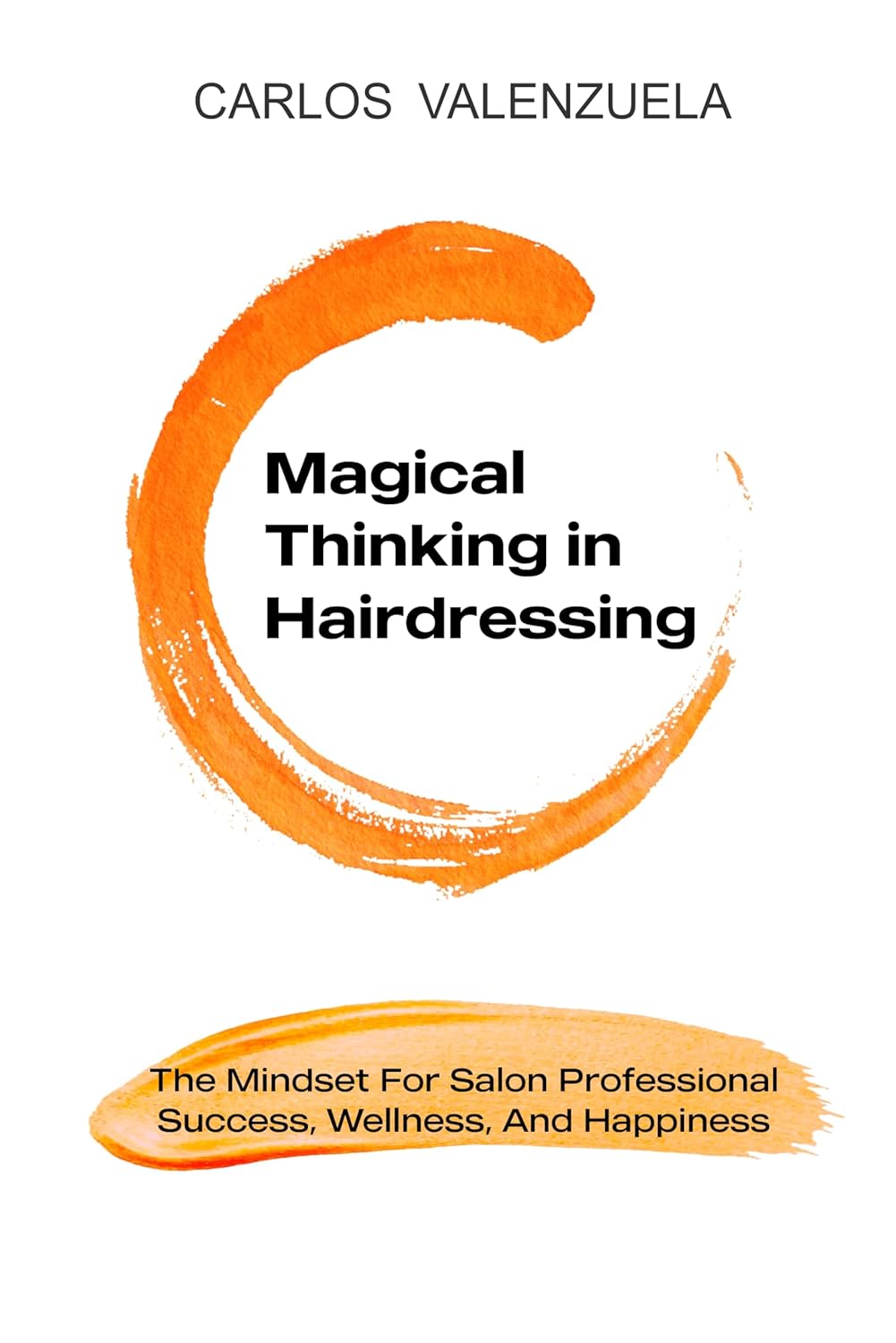 Magical Thinking in Hairdressing : The Mindset for Salon Professional ...