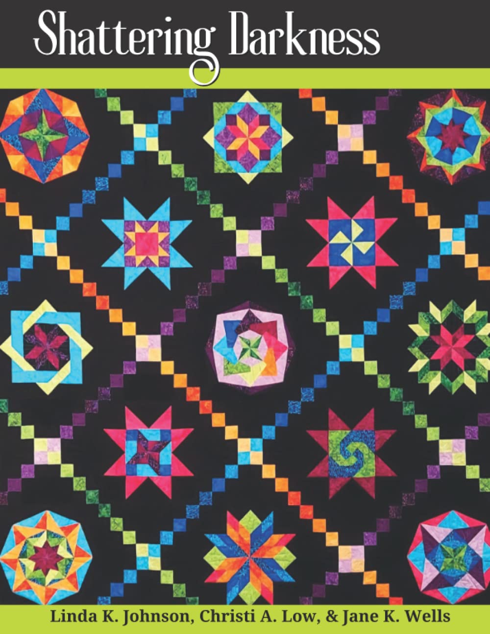 Shattering Darkness: Quilt Blocks to Ignite Your Creativity, Build ...