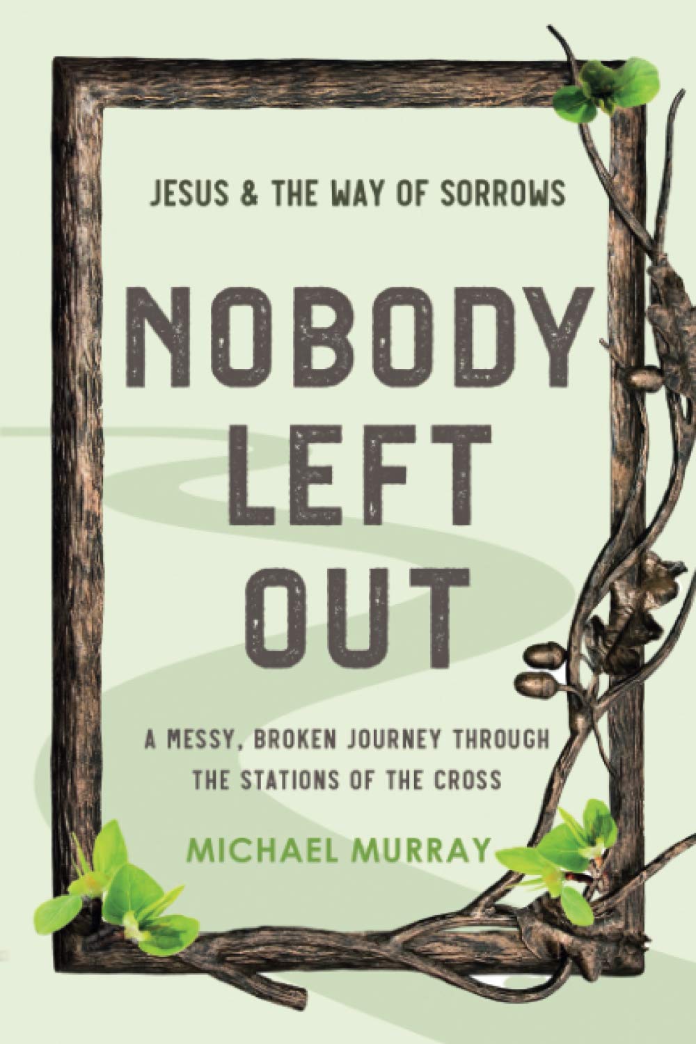 Snapklik.com : Nobody Left Out: Jesus & The Way Of Sorrows: A Messy