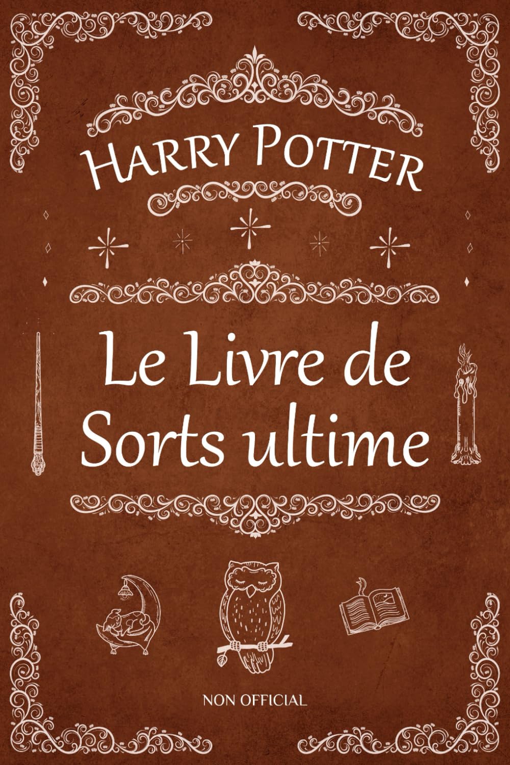 Le Livre de Sorts ultime de Harry Potter: Le guide non officiel de tous ...