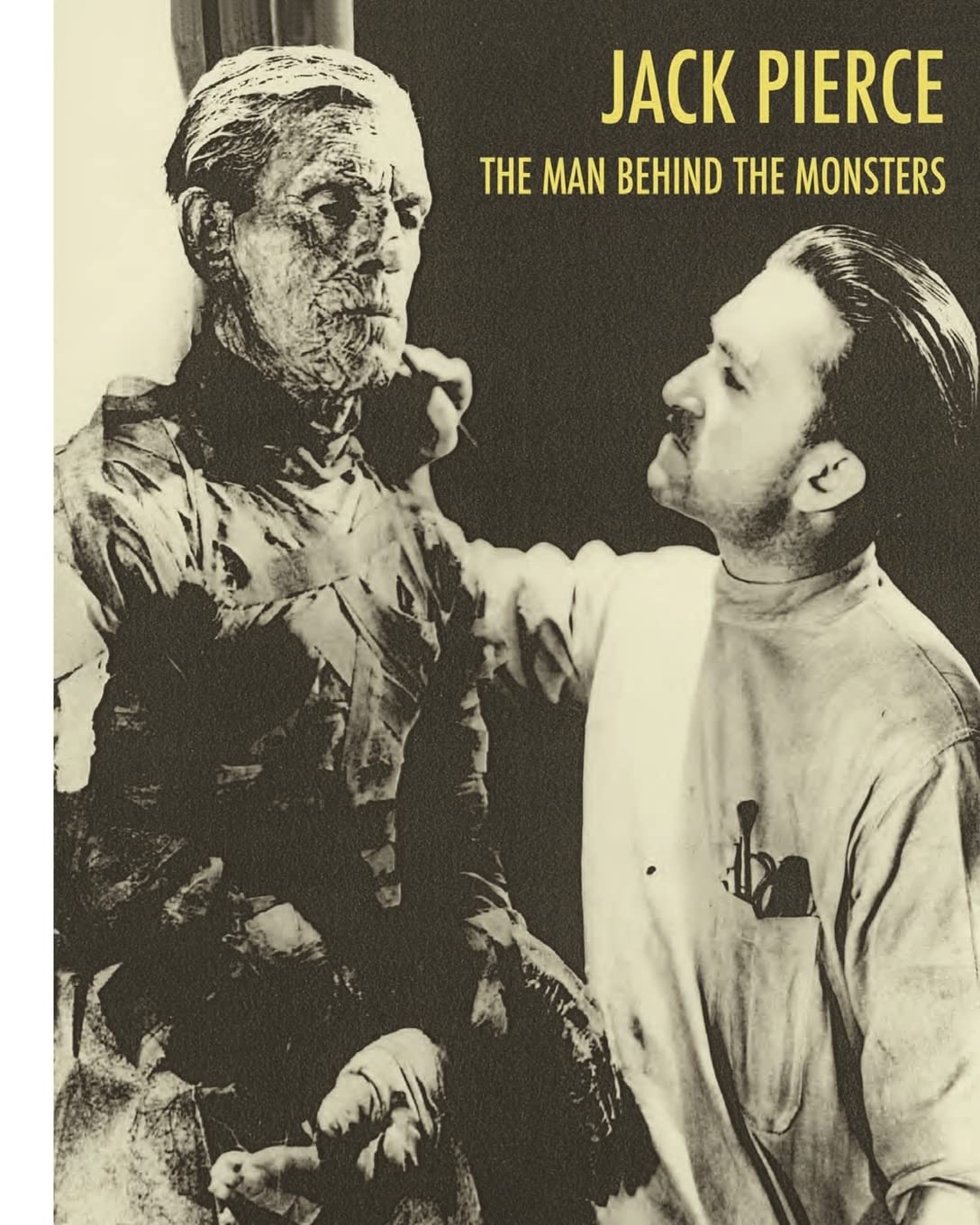 Jack Pierce: The Man Behind The Monsters: Essman, Scott: 9781434800145 ...