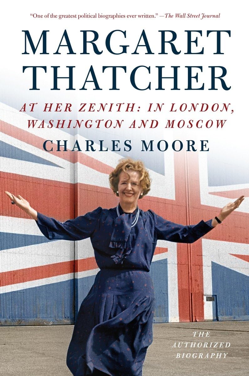 Margaret Thatcher: At Her Zenith: In London, Washington and Moscow ...