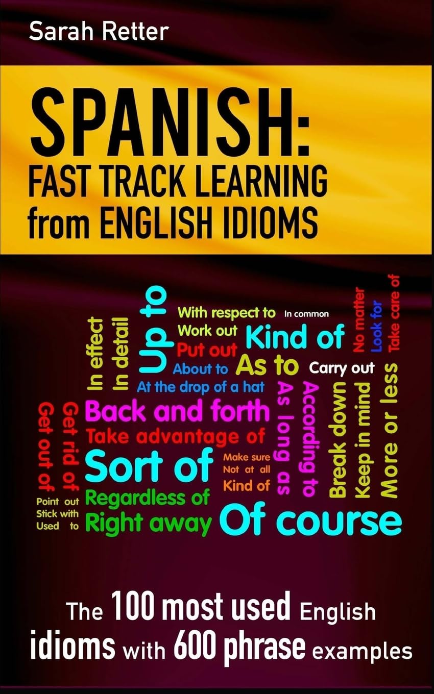 Spanish: Fast Track Learning from English Idioms: The 100 most used ...