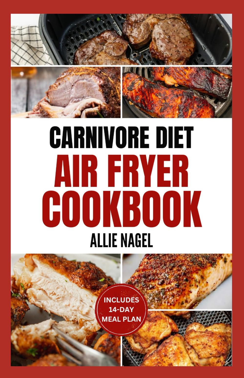 Carnivore Diet Air Fryer Cookbook: The Complete Step By Step Method To ...