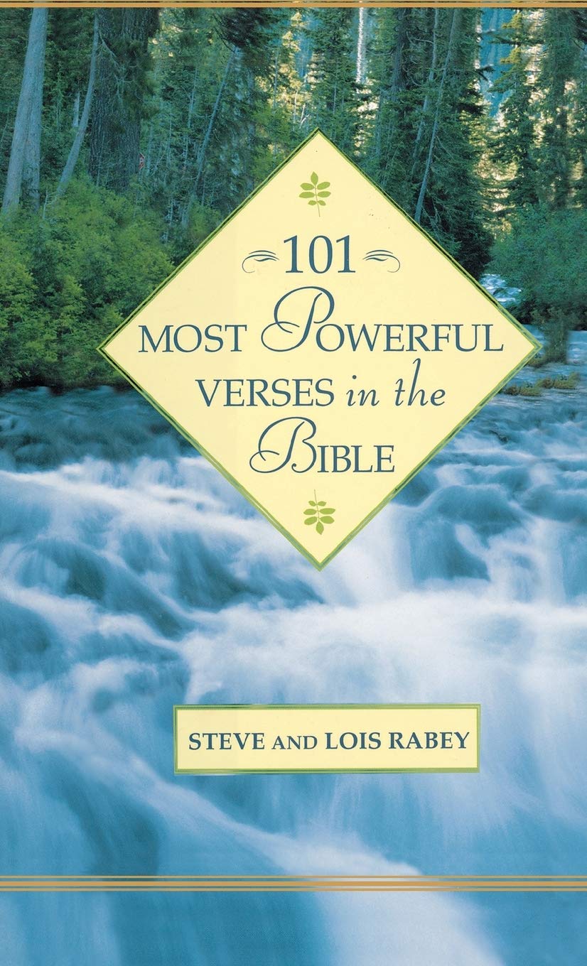 101 Most Powerful Verses in the Bible: Steve, Rabey, Lois ...