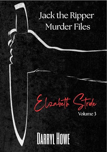 The Jack the Ripper Murder Files: The Killing of Elizabeth Stride. A ...