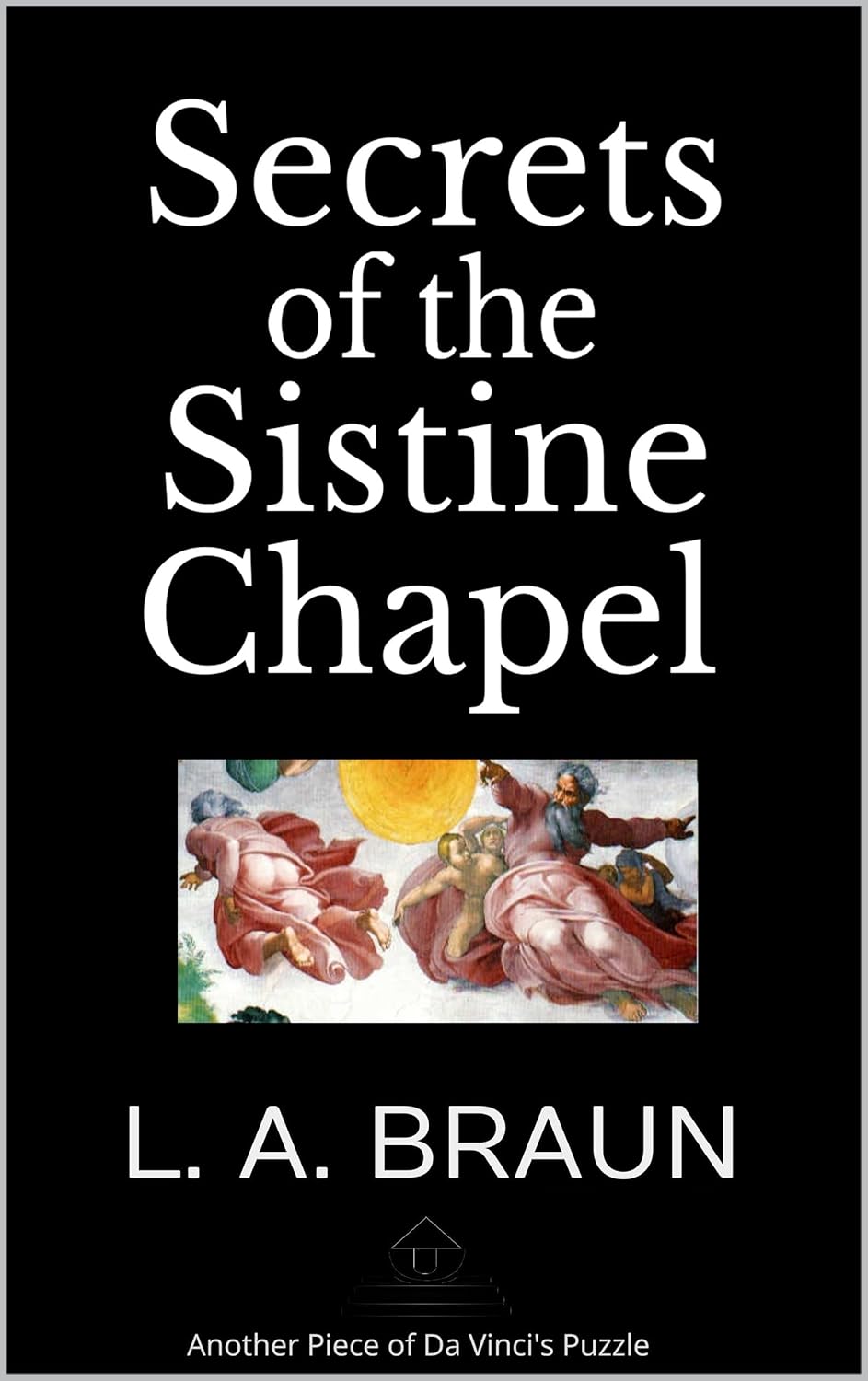 Secrets of the Sistine Chapel (Secrets of Prophets and Sages) eBook ...