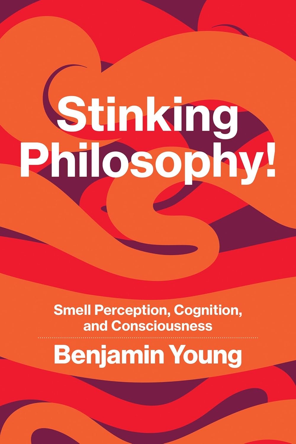 Stinking Philosophy!: Smell Perception, Cognition, and Consciousness ...