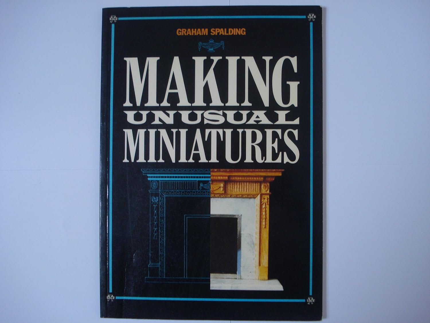 Making Unusual Miniatures: Spalding, Graham: 9780946819133: Amazon.com ...