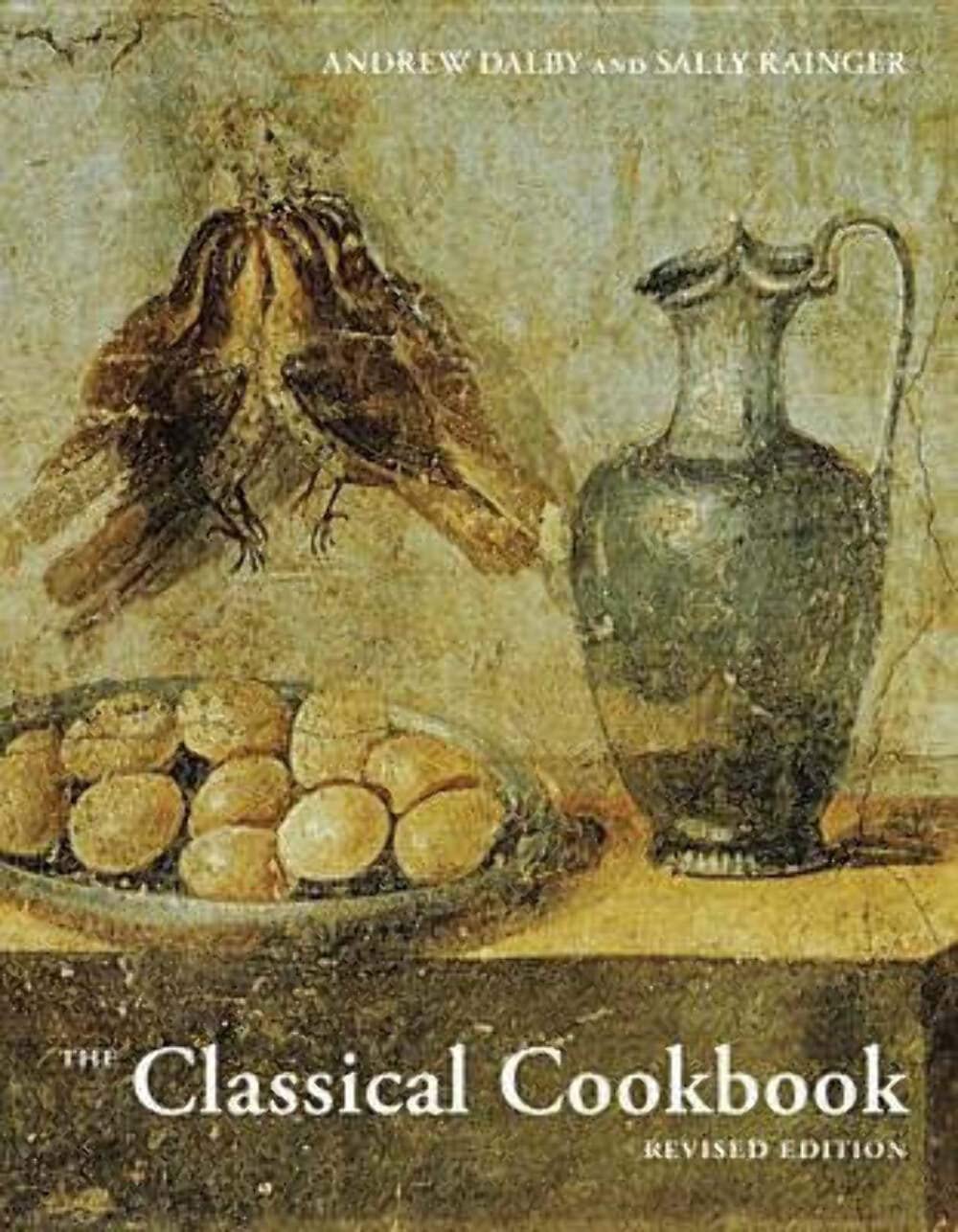 The Classical Cookbook: Revised Edition: Dalby, Andrew, Grainger, Sally ...