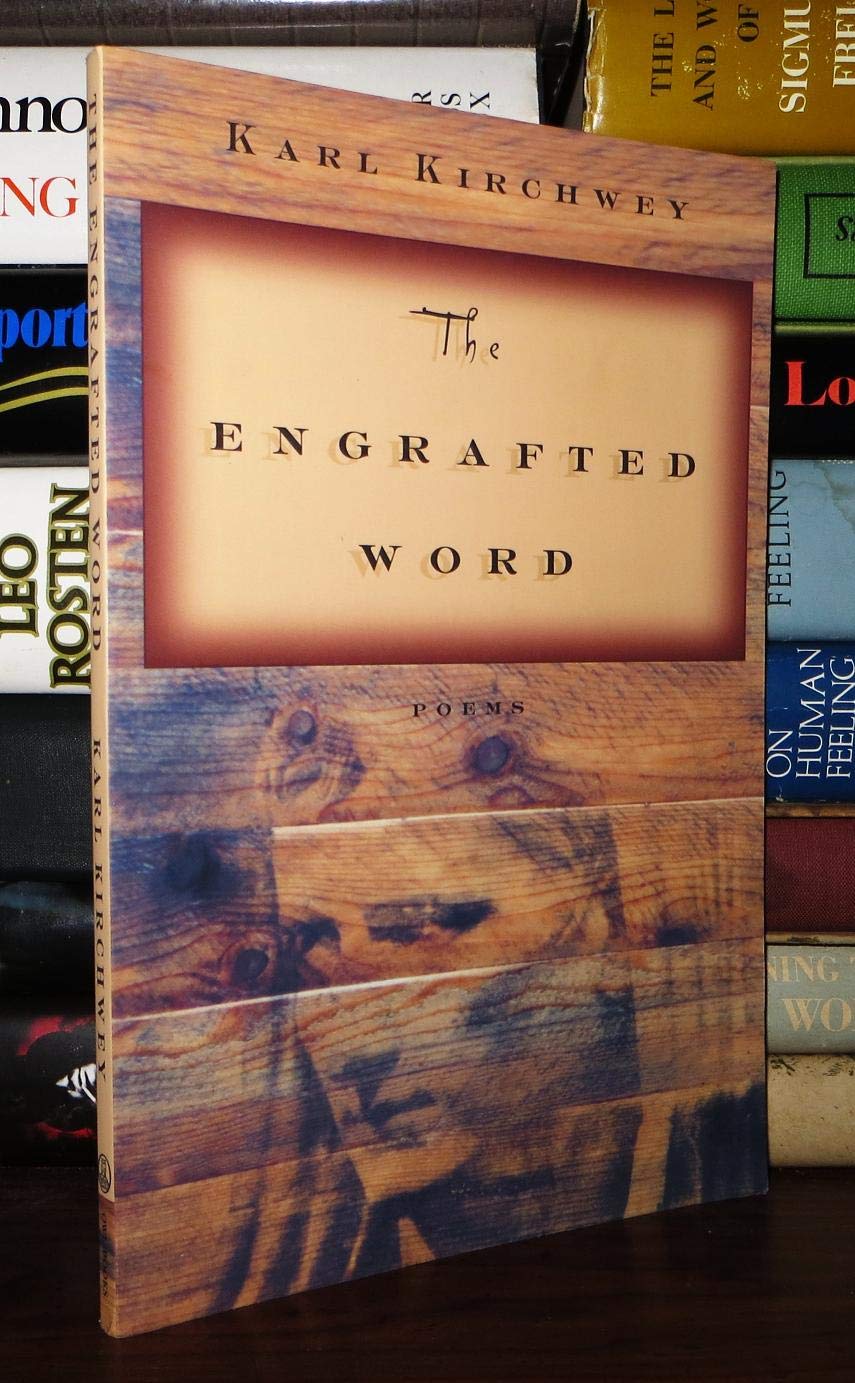 The Engrafted Word: Poems: Kirchwey, Karl: 9780805056075: Amazon.com: Books