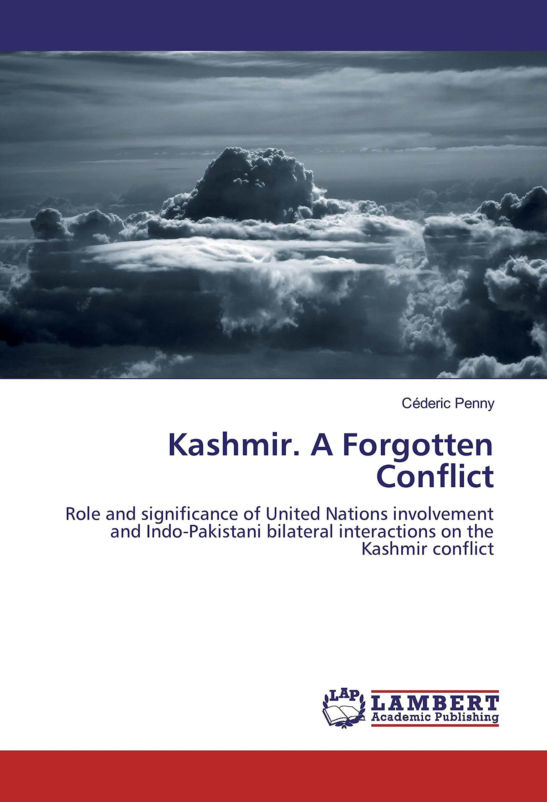 Buy Kashmir. A Forgotten Conflict: Role and significance of United ...