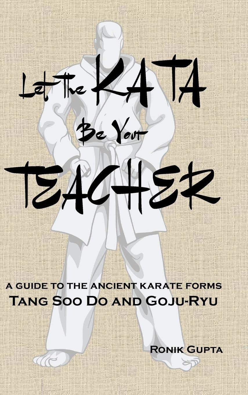 Buy Let The Kata Be Your Teacher: A guide to the ancient karate forms ...