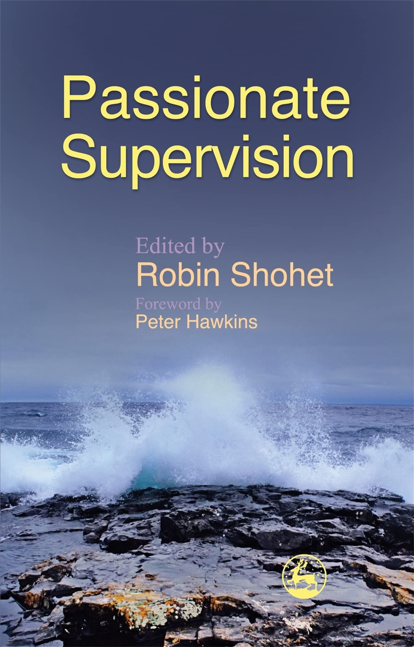Passionate Supervision: Amazon.co.uk: Robin Shohet: 9781843105565: Books