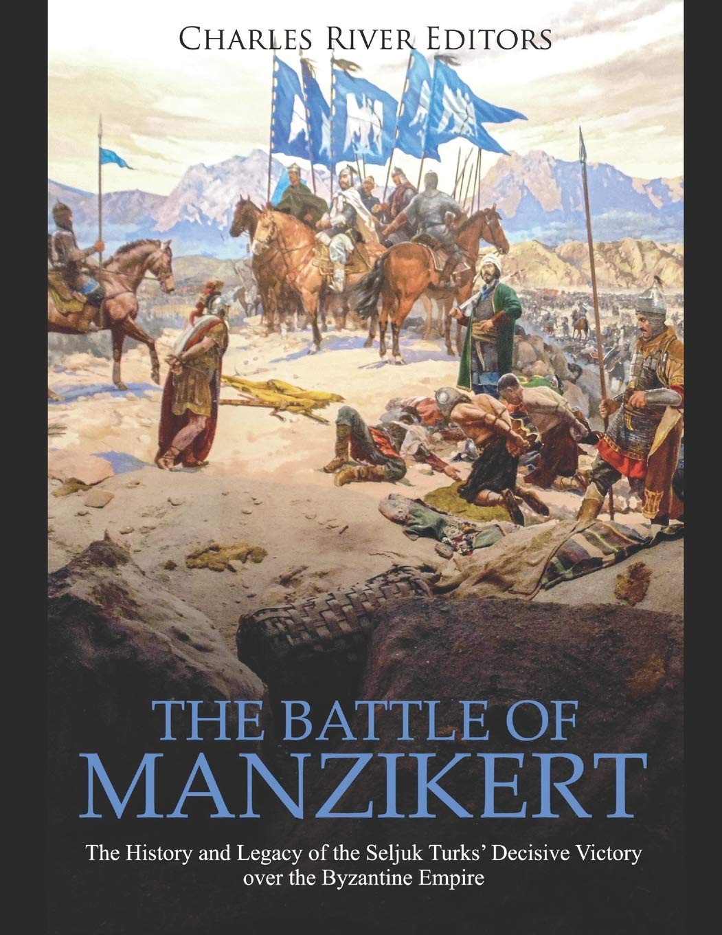 Buy The Battle of Manzikert: The History and Legacy of the Seljuk Turks ...