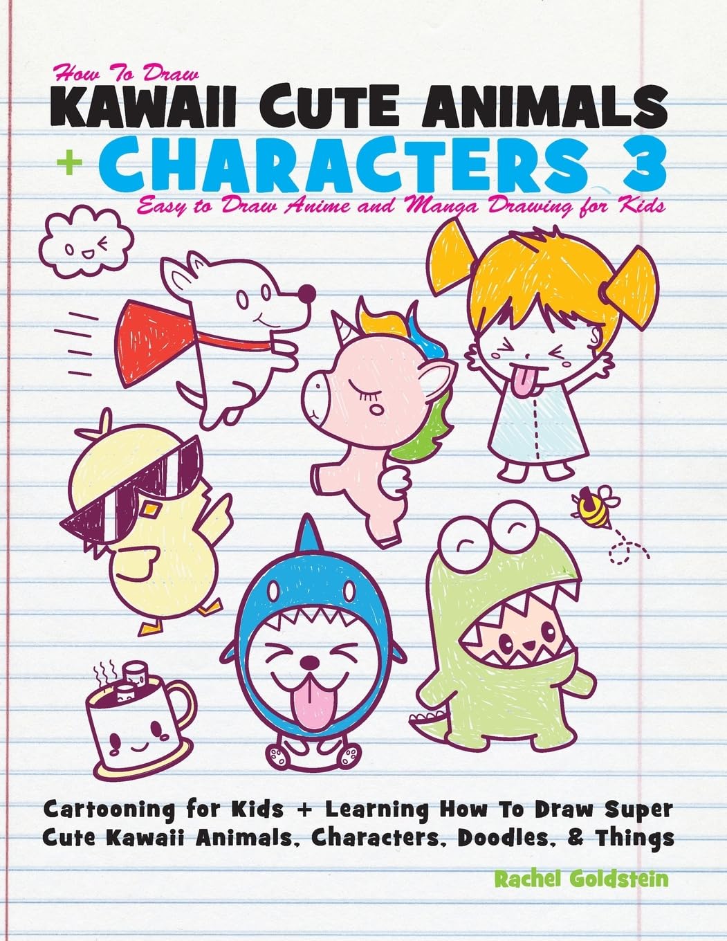 How to Draw Kawaii Cute Animals + Characters 3: Easy to Draw Anime and ...