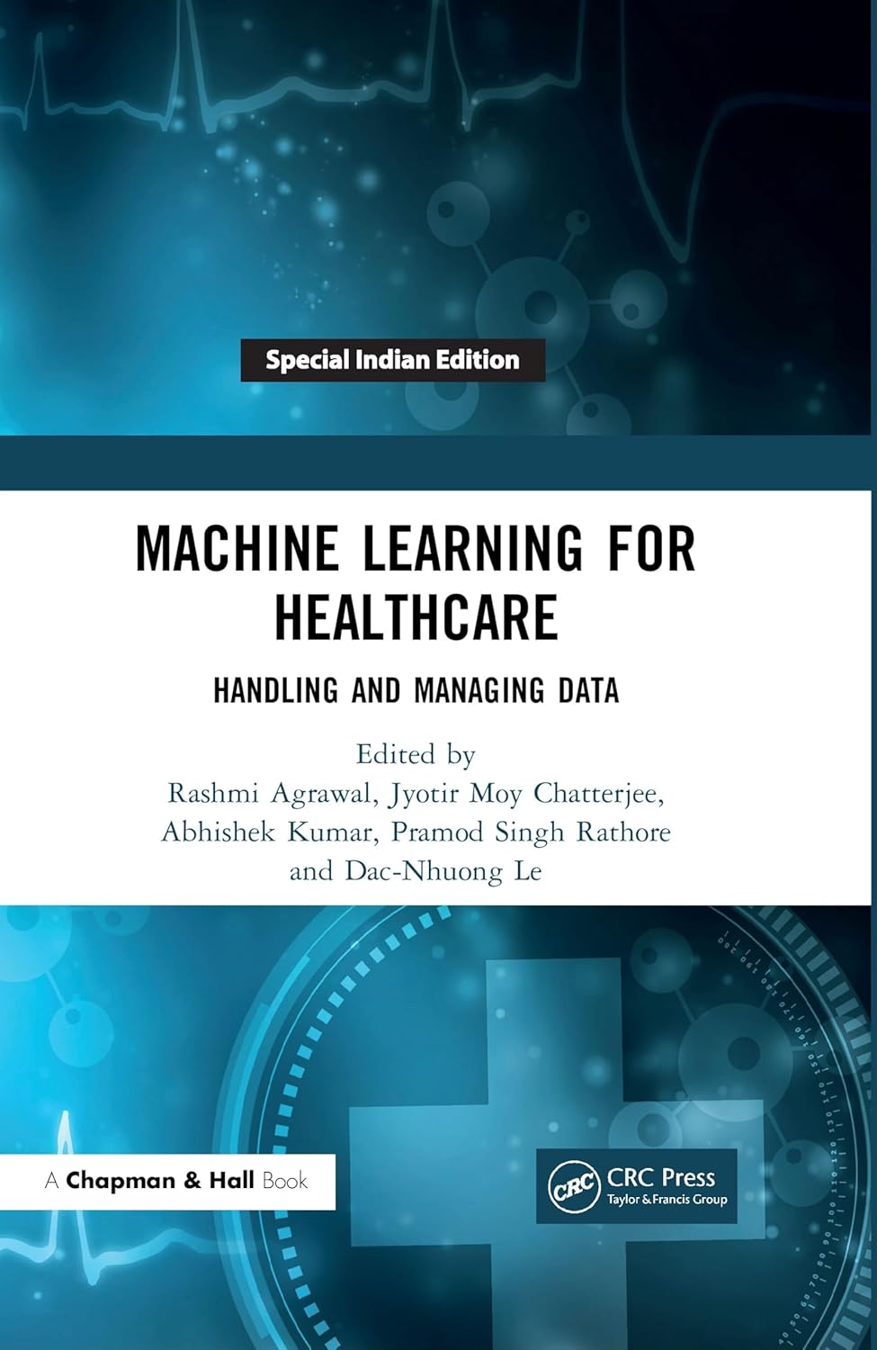 Machine Learning for Healthcare: Rashmi Agrawal, Jyotir Moy Chatterjee, Abhishek Kumar, Pramod ...