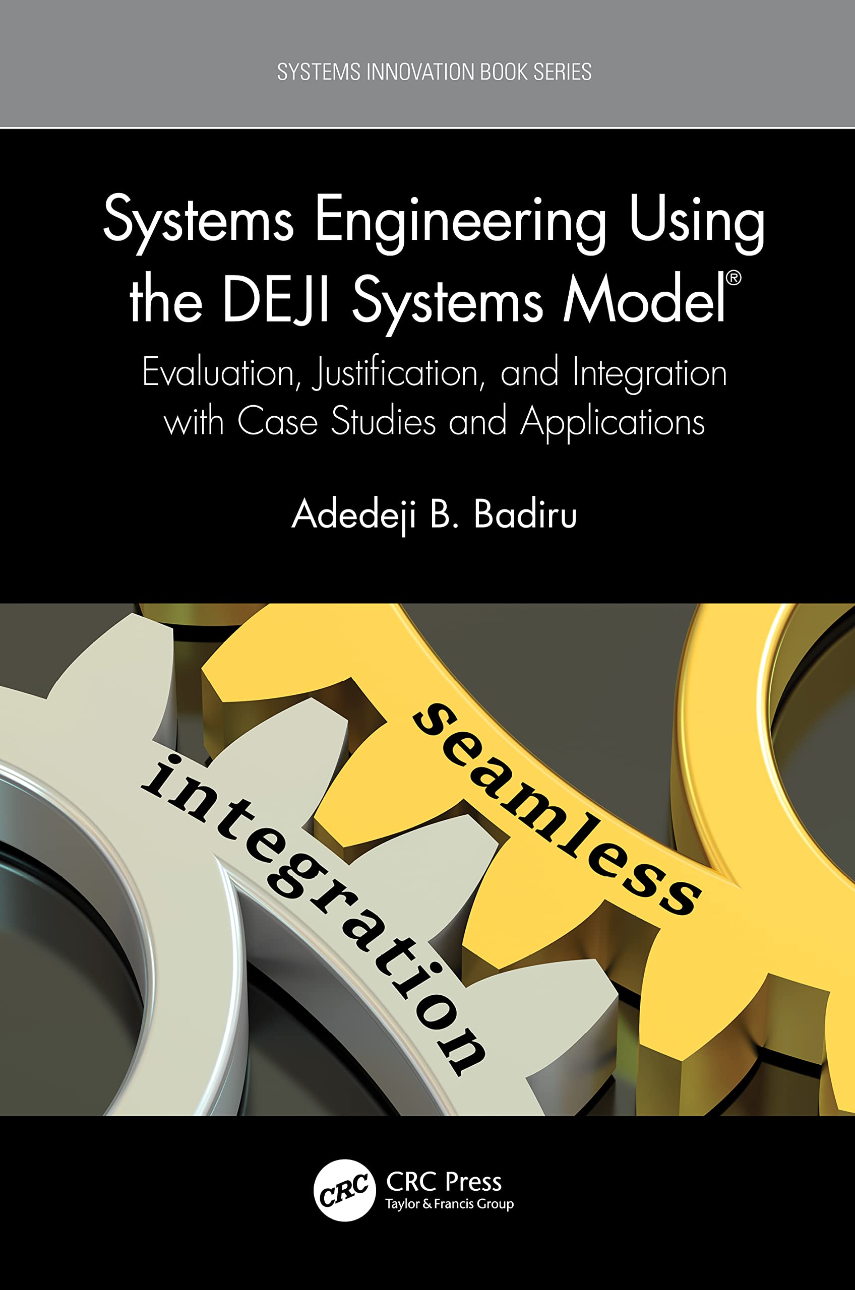Systems Engineering Using the DEJI Systems Model® (Systems Innovation ...