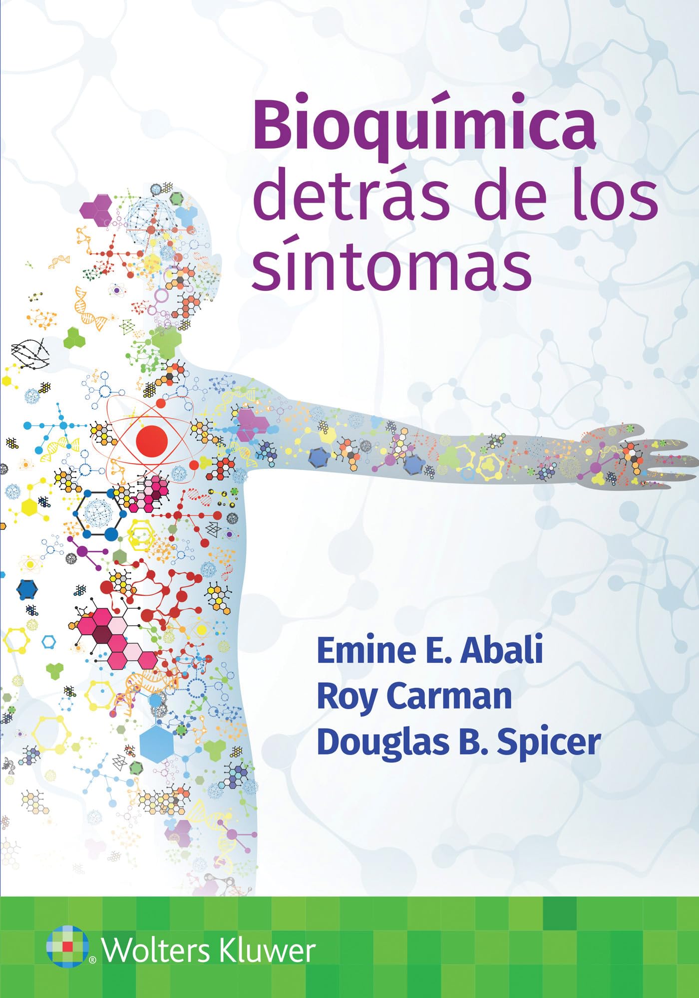 Bioquímica. Detrás de los síntomas : Abali, Emine E., Carman, Roy ...