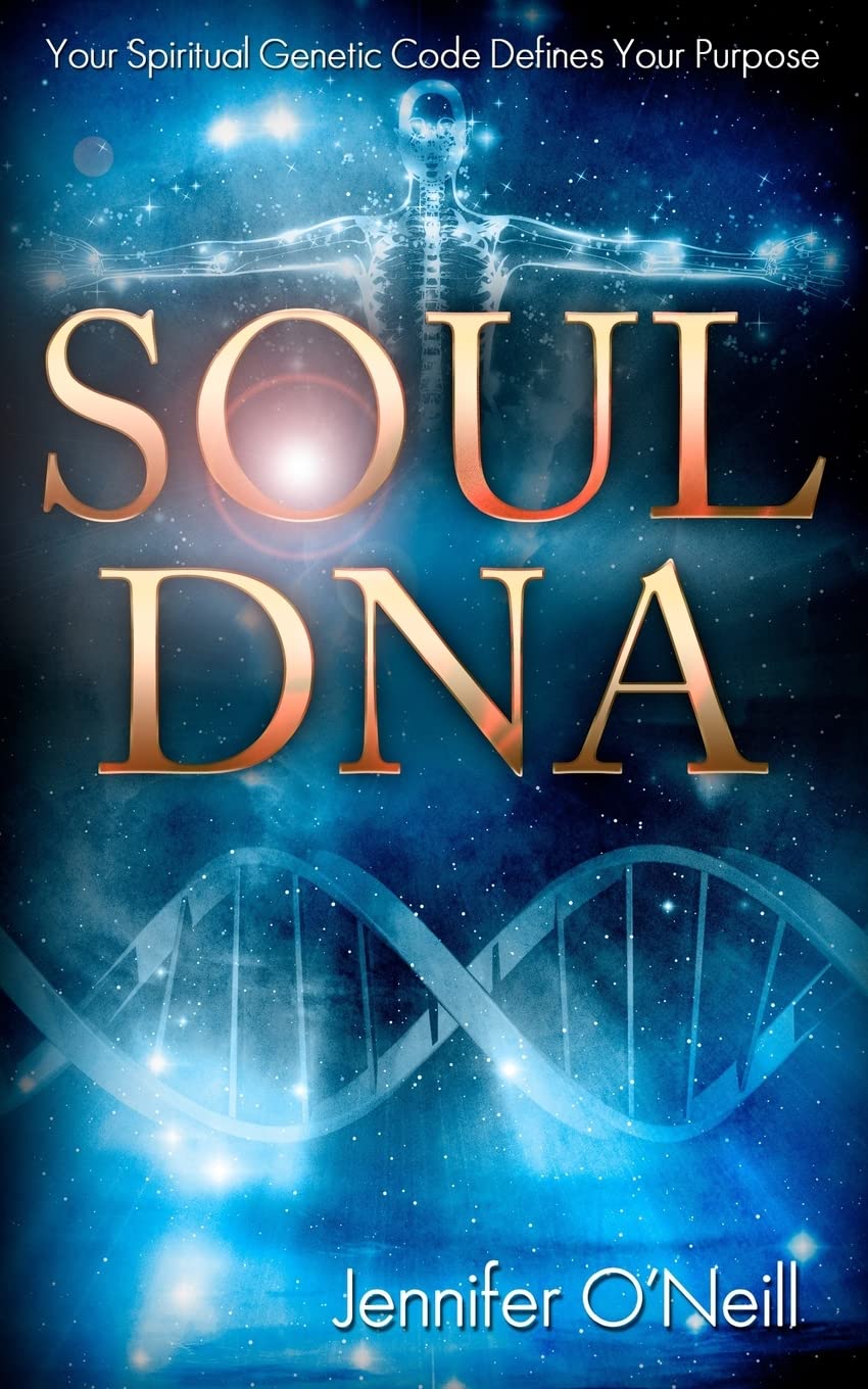 Soul DNA: Your Spiritual Genetic Code Defines Your Purpose: Jennifer O ...