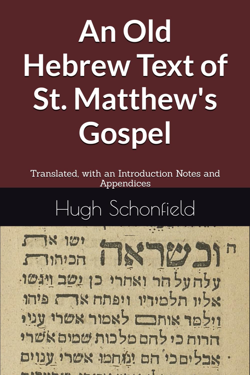 An Old Hebrew Text of St. Matthew's Gospel: Translated, with an ...