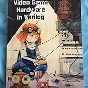 Amazon.com: Designing Video Game Hardware in Verilog eBook : Hugg, Steven: Kindle Store