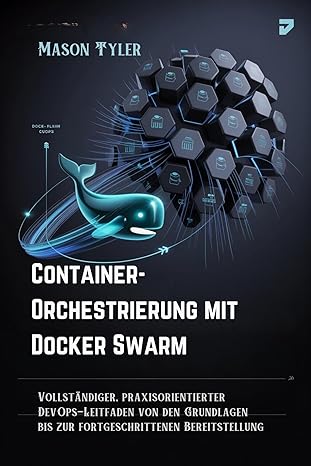 Amazon.com.br eBooks Kindle: Container-Orchestrierung mit Docker Swarm : Vollständiger ...
