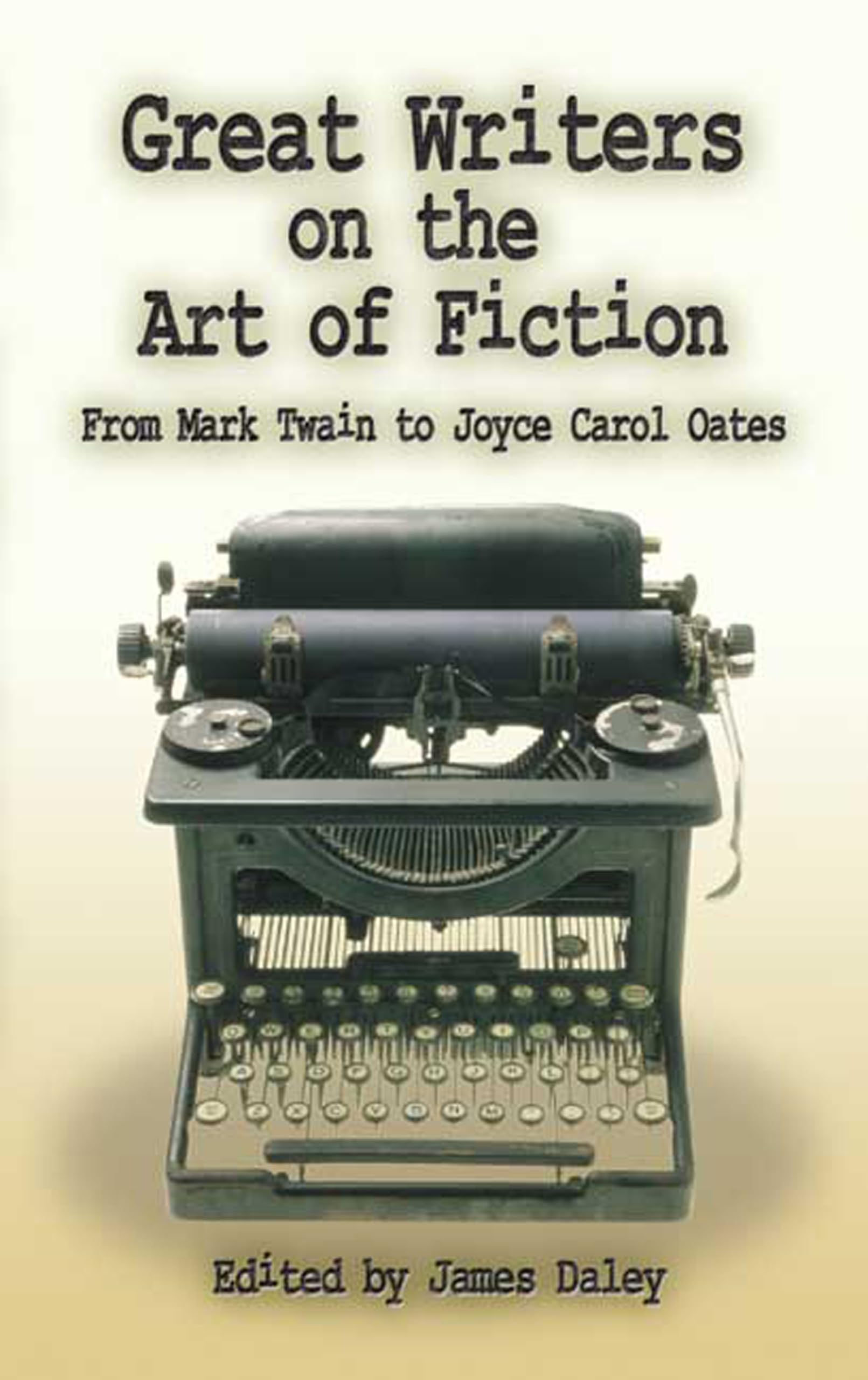 Great Writers on the Art of Fiction: From Mark Twain to Joyce Carol ...