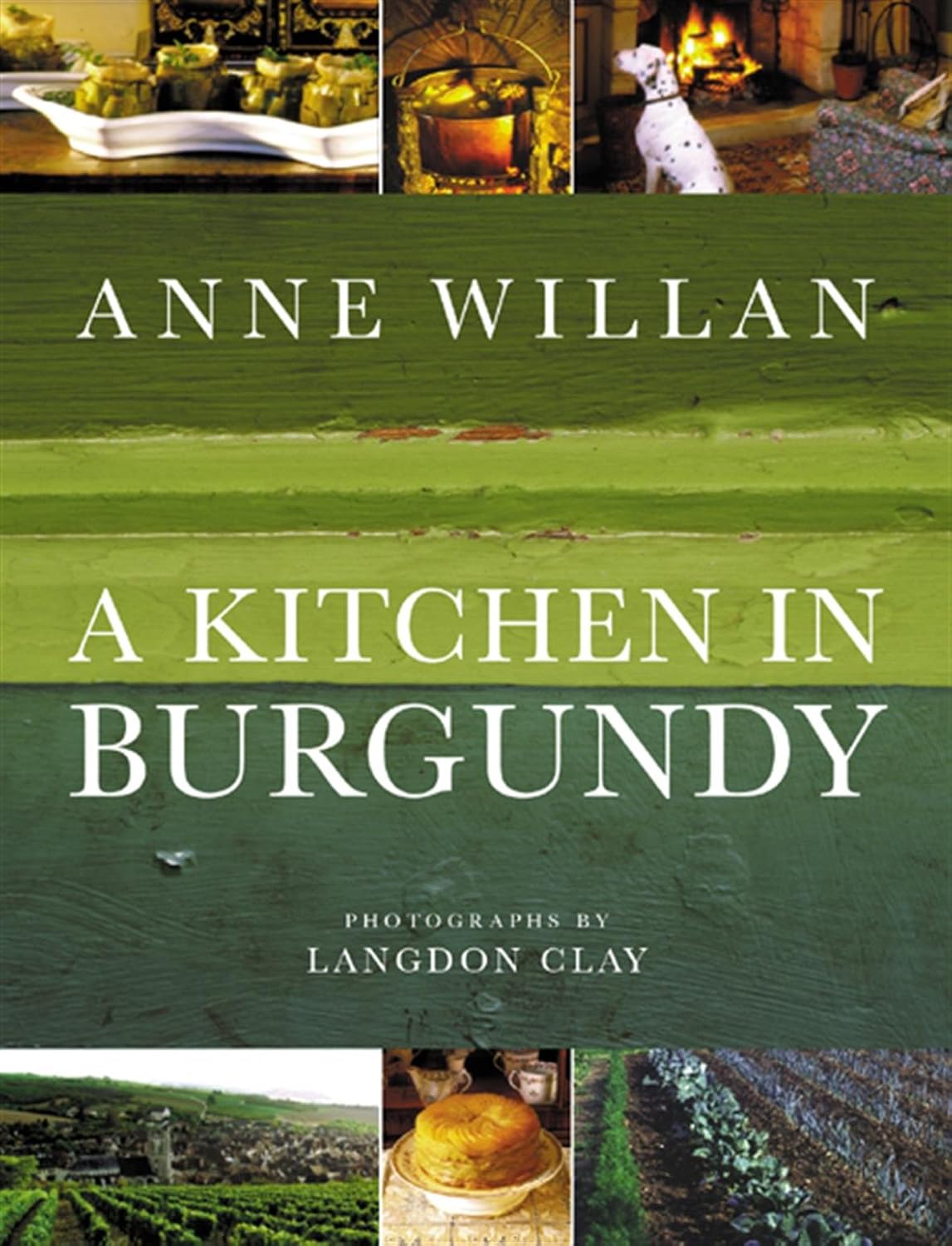 Kitchen in Burgundy: Anne Willan, Photographs: Langdon Clay ...