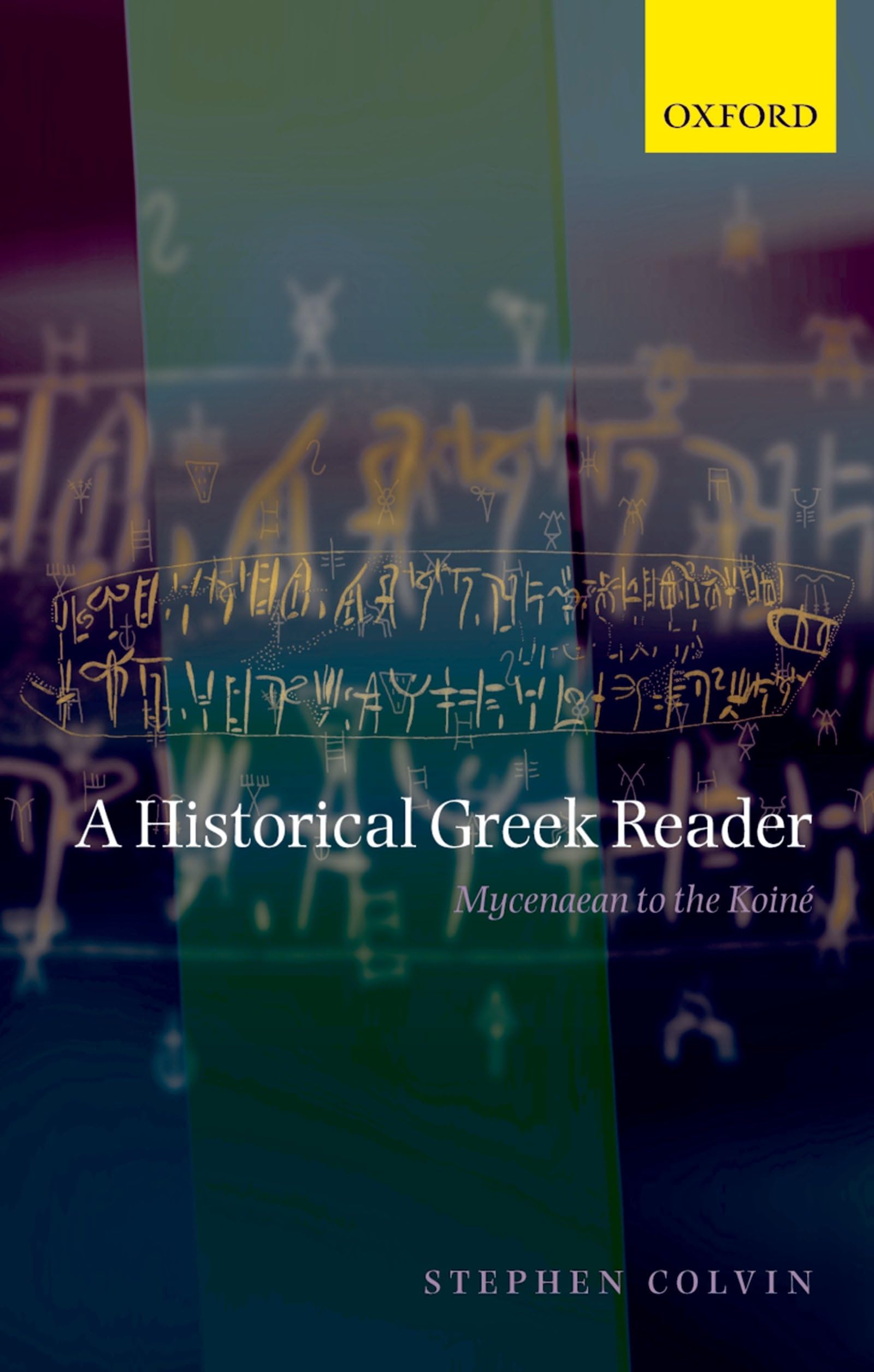 A Historical Greek Reader: Mycenaean to the Koine: Mycenaean to the ...