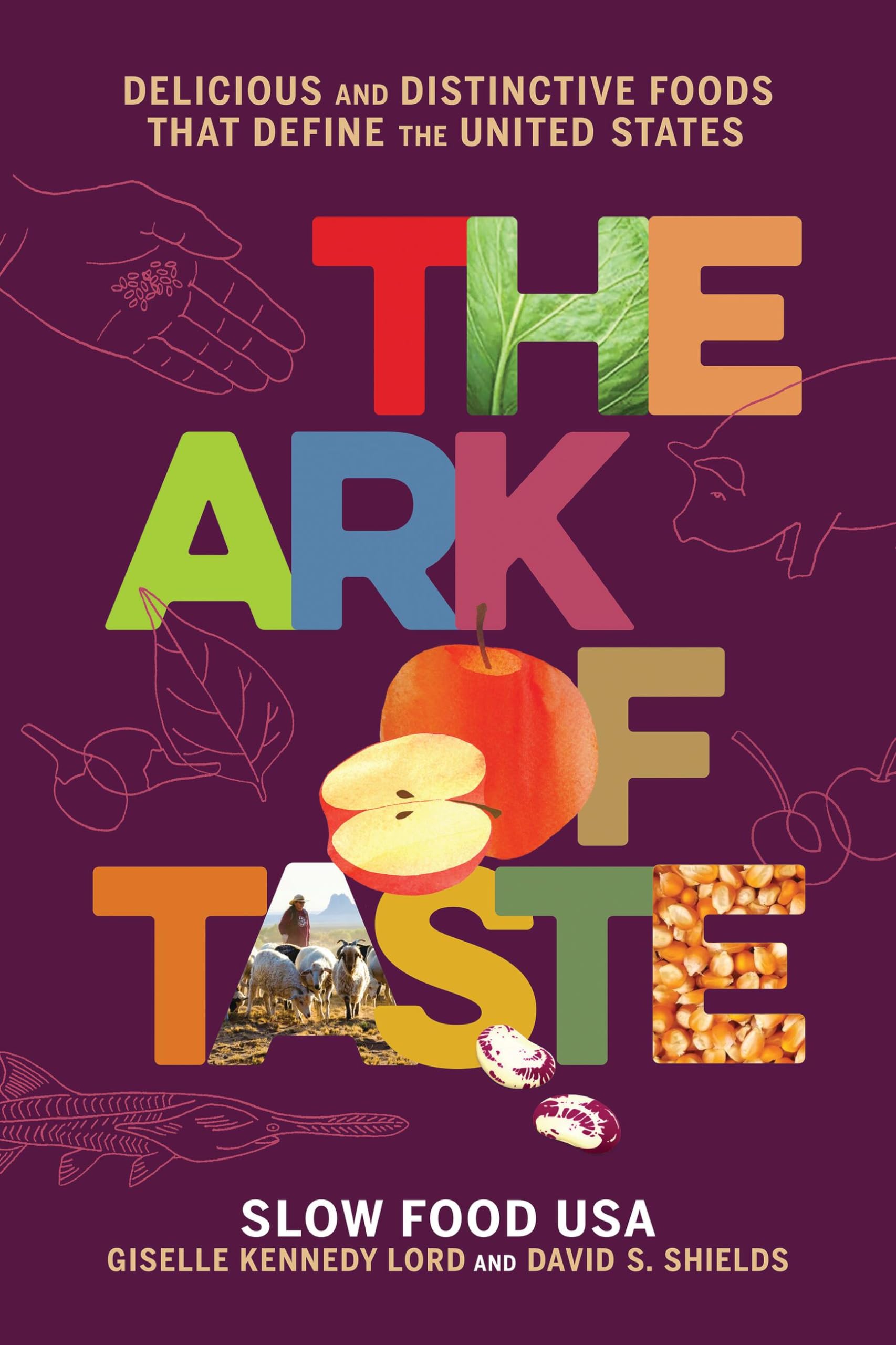 The Ark of Taste: Delicious and Distinctive Foods That Define the ...