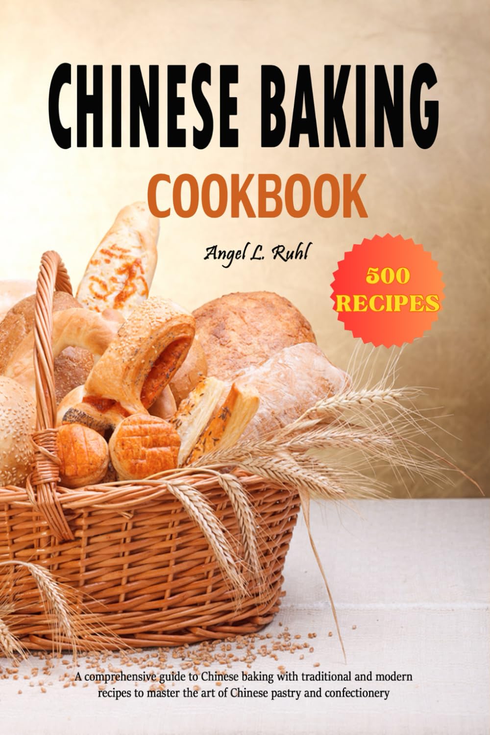 Chinese Baking Cookbook: A comprehensive guide to Chinese baking with ...