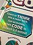 How to Be a Coder: Learn to Think like a Coder with Fun Activities, then Code in Scratch 3.0 ...