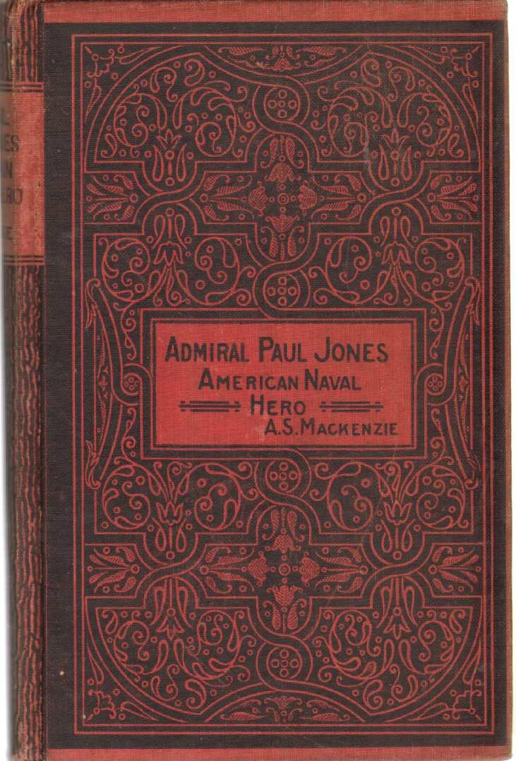 ADMIRAL JOHN PAUL JONES The First and Most Facinating American Naval ...