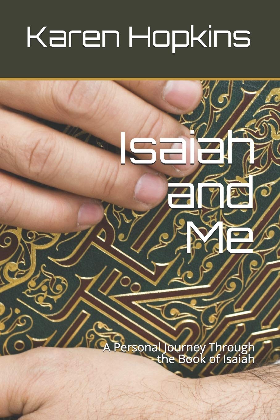 Isaiah and Me: A Personal Guide to the Book of Isaiah: Hopkins, Karen ...