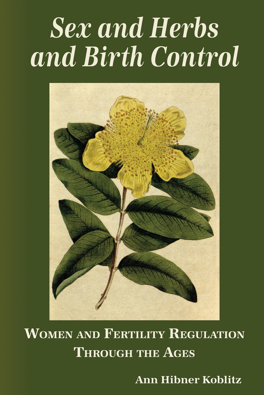 Sex and Herbs and Birth Control: Women and Fertility Regulation Through ...