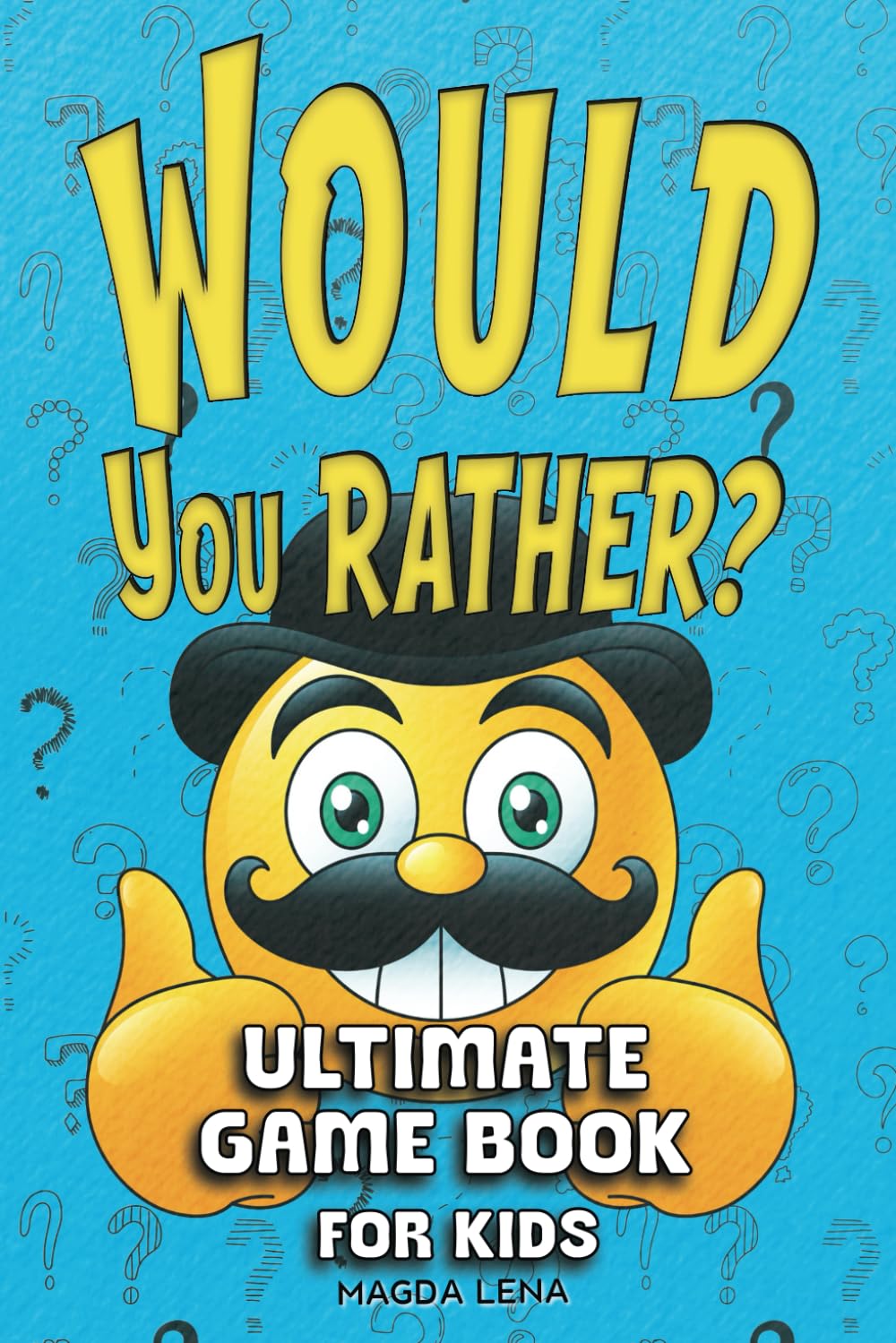 Would You Rather? Ultimate Game Book for Kids: Fun Challenges, Creative ...