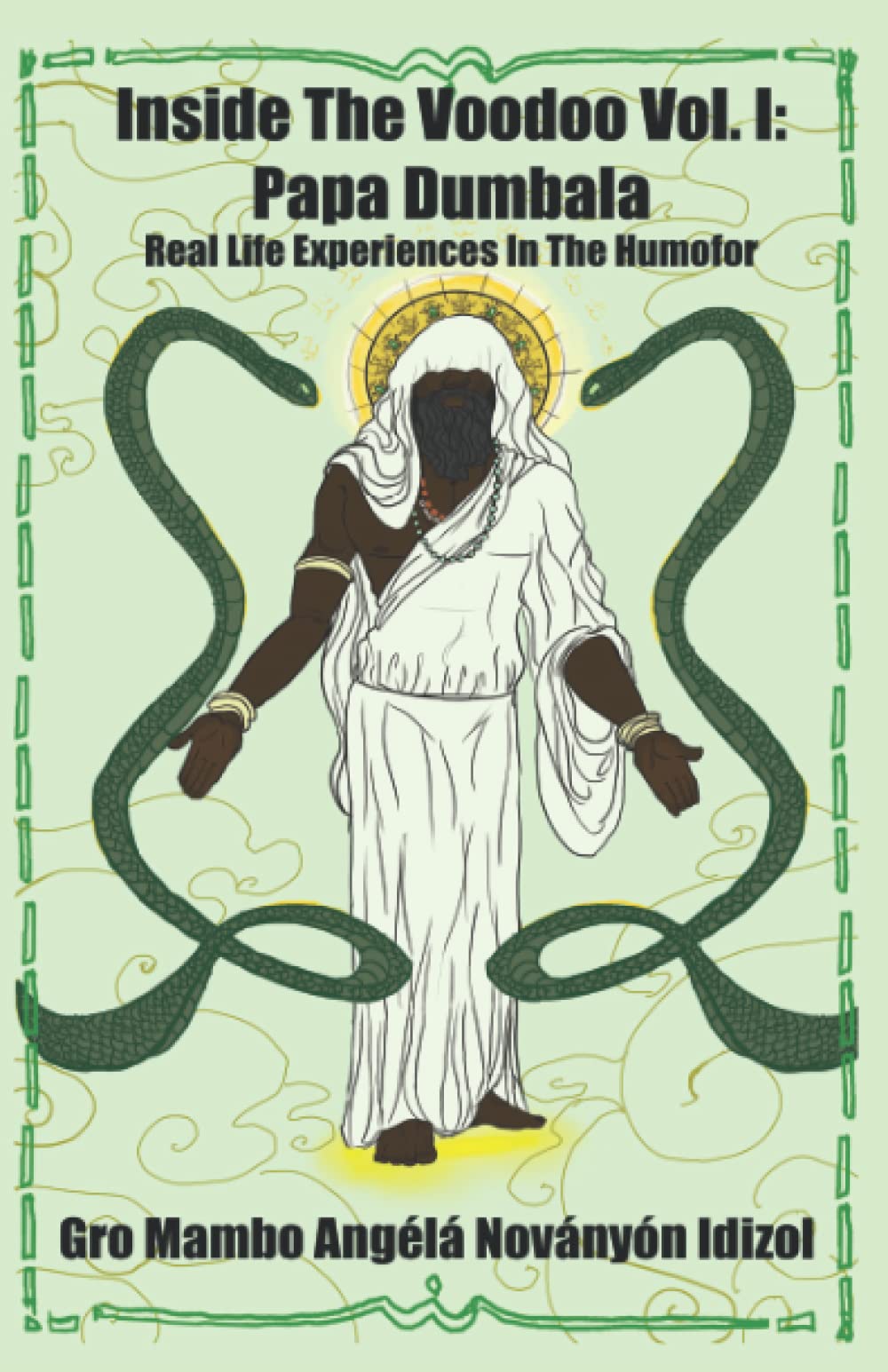 Inside The Voodoo Vol. I: Papa Dumbala: Real Life Experiences In The ...