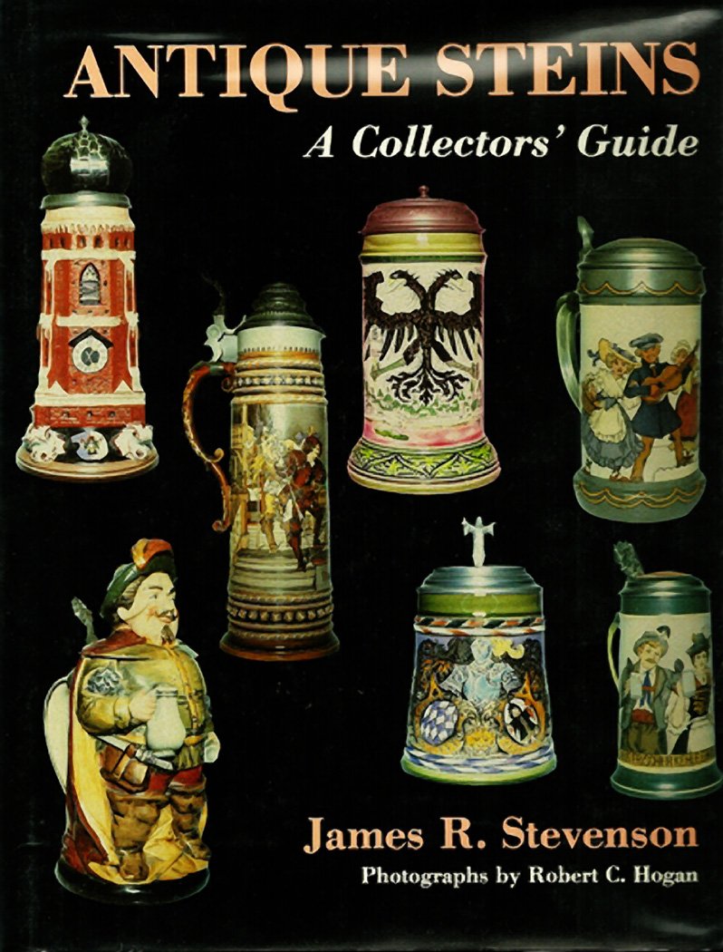 Antique Steins: A Collector's Guide: Stevenson, James R.: 9780845347089 ...