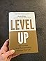 Level Up: Get Focused, Stop Procrastinating and Upgrade Your Life ...